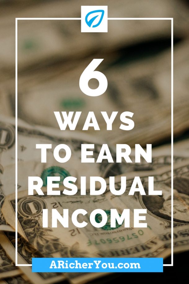 6 Ways to Earn Residual Income - A Richer You